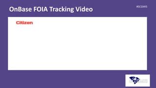 OnBase FOIA Tracking SCGMIS PPTX Computer Software And Applications Computing