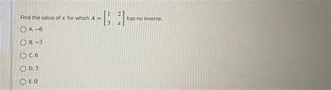 Solved Find The Value Of X ﻿for Which A [123x] ﻿has No
