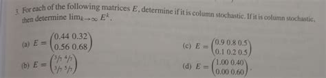 Solved 3 For Each Of The Following Matrices E Determine If Chegg