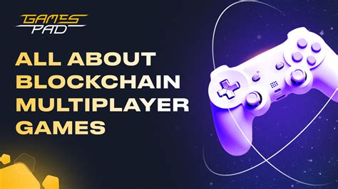 All About Blockchain Multiplayer Games Gamespad