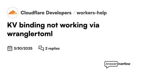 Kv Binding Not Working Via Wranglertoml Cloudflare Developers