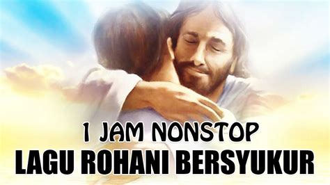 Nonstop Lagu Rohani Terindah Penyemangat Hidup Lagu Rohani Kristen