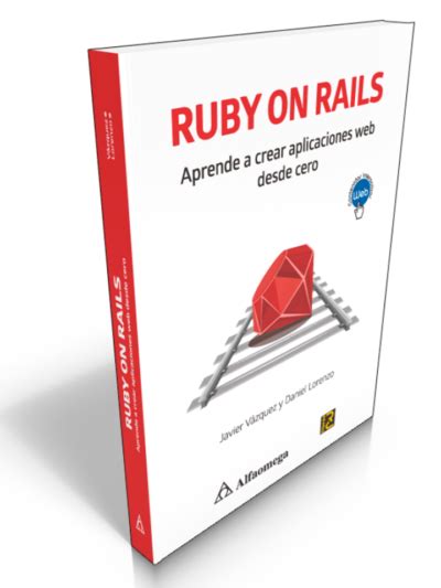 Ruby On Rails Aprende A Crear Aplicaciones Web Desde Cero Alfaomega México