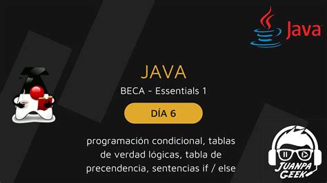 06 Día ☕java Programación Condicional Tabla De Verdad Tabla De