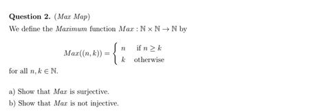 Solved Question 2 Max Map We Define The Maximum Function