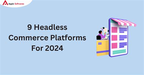 9 Headless Commerce Platforms For 2024