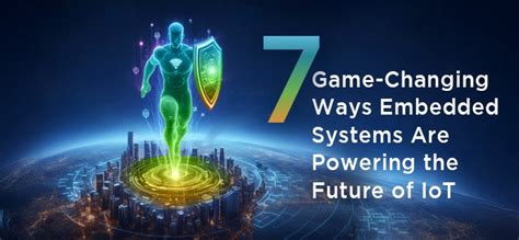 7 Ways Embedded Systems Are Revolutionizing Iot New Era Of Smart Devices
