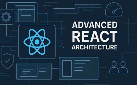 Mastering React Architecture Patterns Advanced Strategies For Scalable And Maintainable Apps