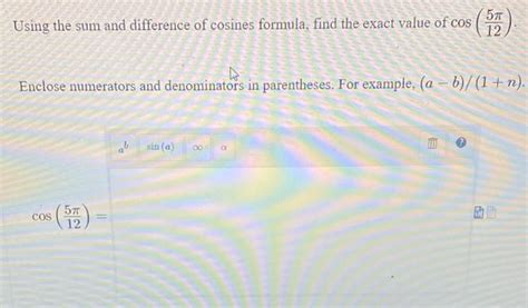 Solved Using The Sum And Difference Of Cosines Formula Find Chegg Com