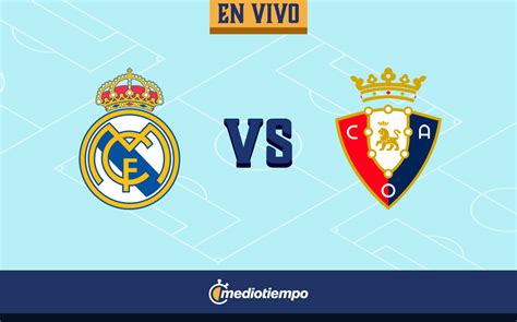 Real Madrid Vs Osasuna En Vivo LaLiga Jornada 34 Mediotiempo