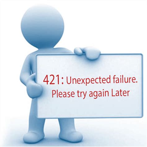 421 Unexpected Failure