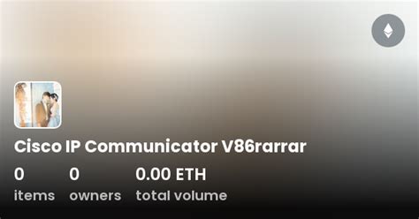 Cisco IP Communicator V86rarrar Collection OpenSea