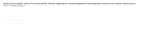 solved let r t be the position vector of a moving particle