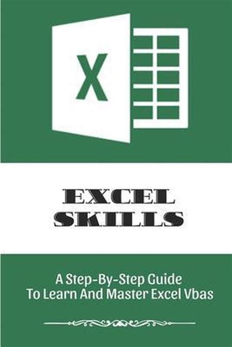 Excel Skills A Step By Step Guide To Learn And Master Excel Vbas