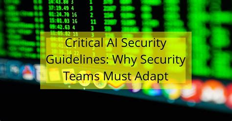 critical ai security guidelines why security teams must adapt undercode… undercode testing