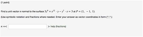 Solved Point Find A Unit Vector N Normal To The Surface Chegg