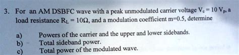 For An Am Dsbfc Wave With A Peak Unmodulated Carrier Voltage V 10 Vp
