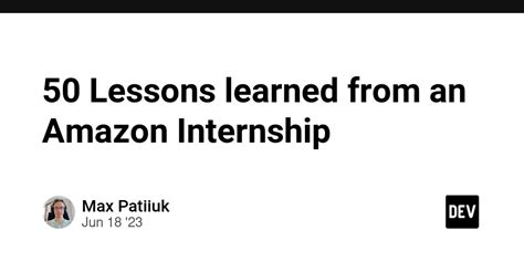 50 Lessons Learned From An Amazon Internship DEV Community