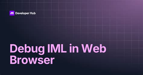 Debug Iml In Web Browser Make Developer Hub