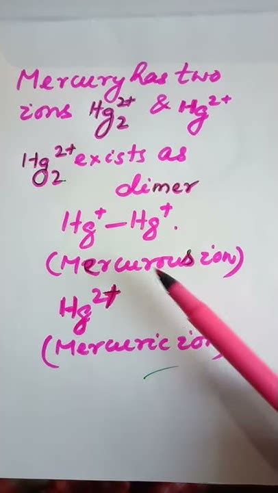 Mercurous Ion Exists As Dimer Hg— Hg Its Valency Is 1 Mercuric