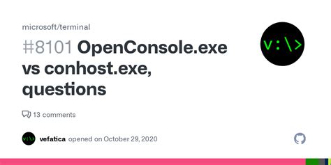 Openconsoleexe Vs Conhostexe Questions · Issue 8101 · Microsoft