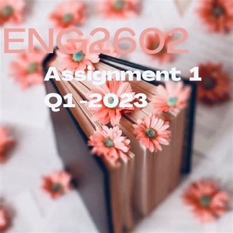 ENG2602 ASSIGNMENT 1 S1 Q1 2023 Lola Jacobs Assignments