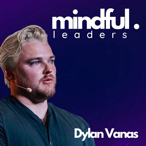 Best Episodes Of Mindful Leaders Podcast With Dylan Vanas Podchaser