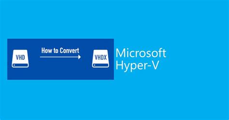 How To Convert A Vhdx File To A Vhd Rtechdarchive