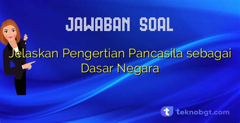 Jelaskan Pengertian Pancasila Sebagai Dasar Negara
