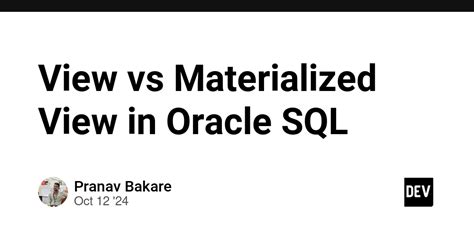View Vs Materialized View In Oracle Sql Dev Community