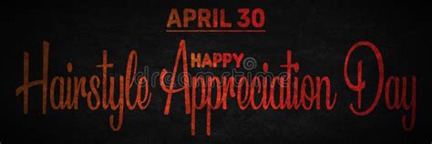 Happy Hairstyle Appreciation Day April 30 Calendar Of April Text