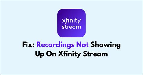 How To Fix Recordings Not Showing Up On Xfinity Stream Networkbuildz
