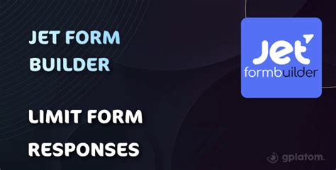 JetFormBuilder Limit Form Responses GPLAtom