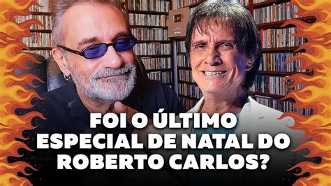 Roberto Carlos Foi o Último Especial de Natal Regis Tadeu
