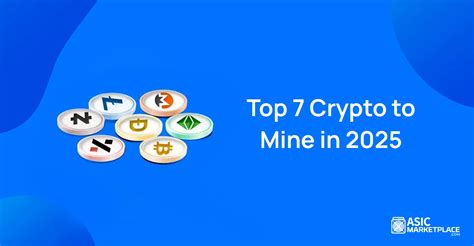 Top 7 Crypto To Mine In 2025 Asic Marketplace