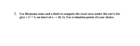 solved 2 use riemann sums and a limit to compute the exact