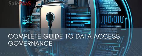 Complete Guide To Data Access Governance Safepaas
