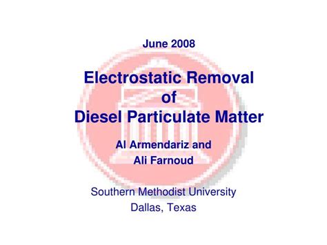 Ppt June 2008 Electrostatic Removal Of Diesel Particulate Matter