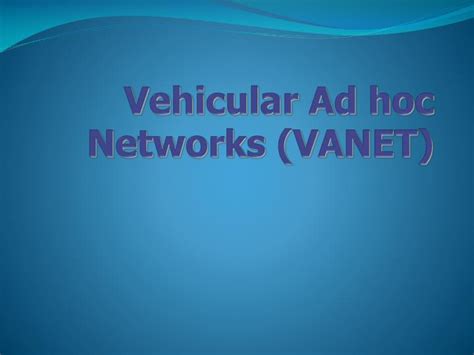 Ppt Vehicular Ad Hoc Networks Vanet Powerpoint Presentation Free Download Id 3401802