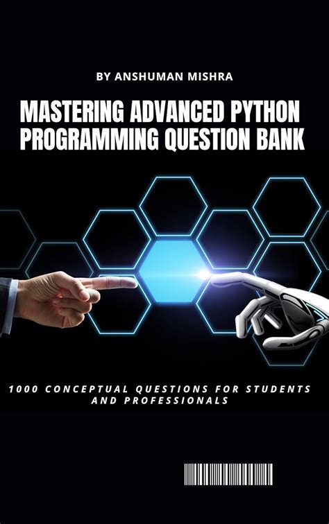 Mastering Advanced Python Programming Question Bank 1000 Conceptual