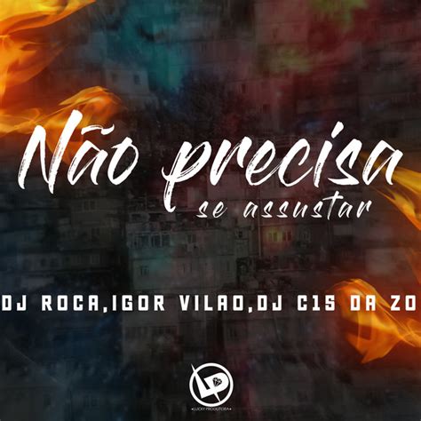 Não Precisa Se Assustar Song And Lyrics By Dj Roca Igor Vilão Dj