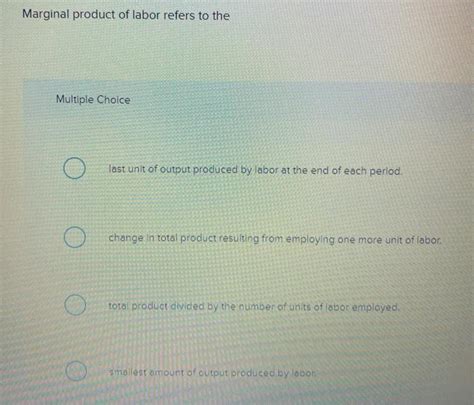 Solved Marginal Product Of Labor Refers To The Multiple