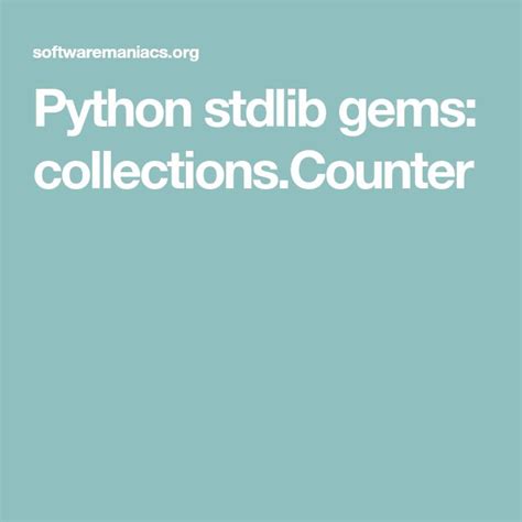 Python Stdlib Gems Collectionscounter Python Stats Counter Data