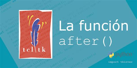 La Funci N After En Tcl Tk Tkinter Recursos Python