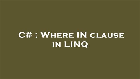 C Where In Clause In Linq Youtube