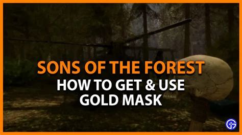 Sons Of The Forest Golden Mask como obtê la e usá la 4hTech