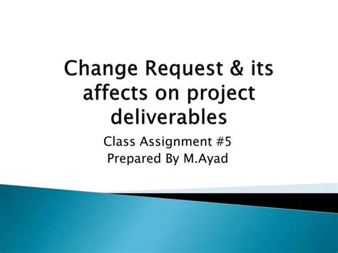 PPT Change Request Its Affects On Project Deliverables PowerPoint Presentation ID 6222996