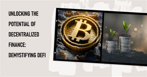 Unlocking The Potential Of Decentralized Finance Demystifying Defi