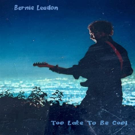 Album Review Bernie Leadon Right On Time With ‘too Late To Be Cool