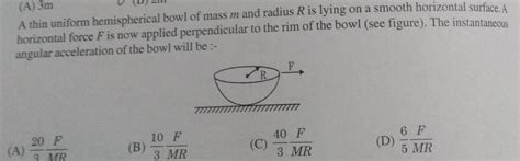 Answered A 3m A Thin Uniform Hemispherical Bowl Of Mass M And Radius